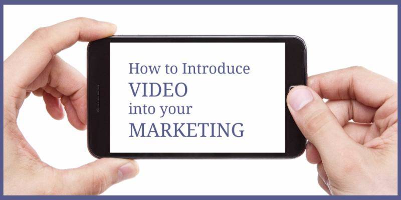 How to Introduce Video into Your Marketing Mix